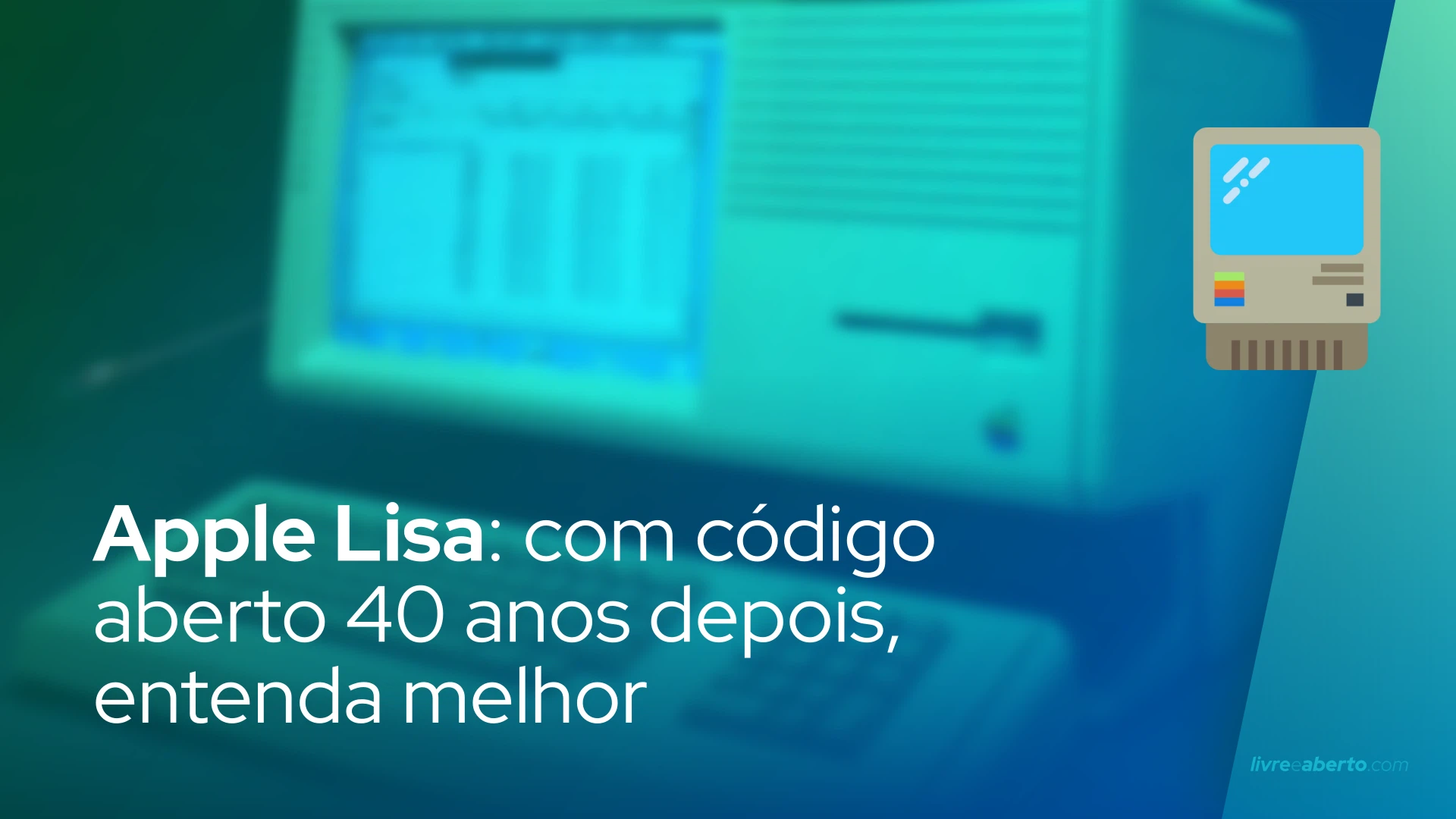 Apple Lisa: com código aberto 40 anos depois, entenda melhor