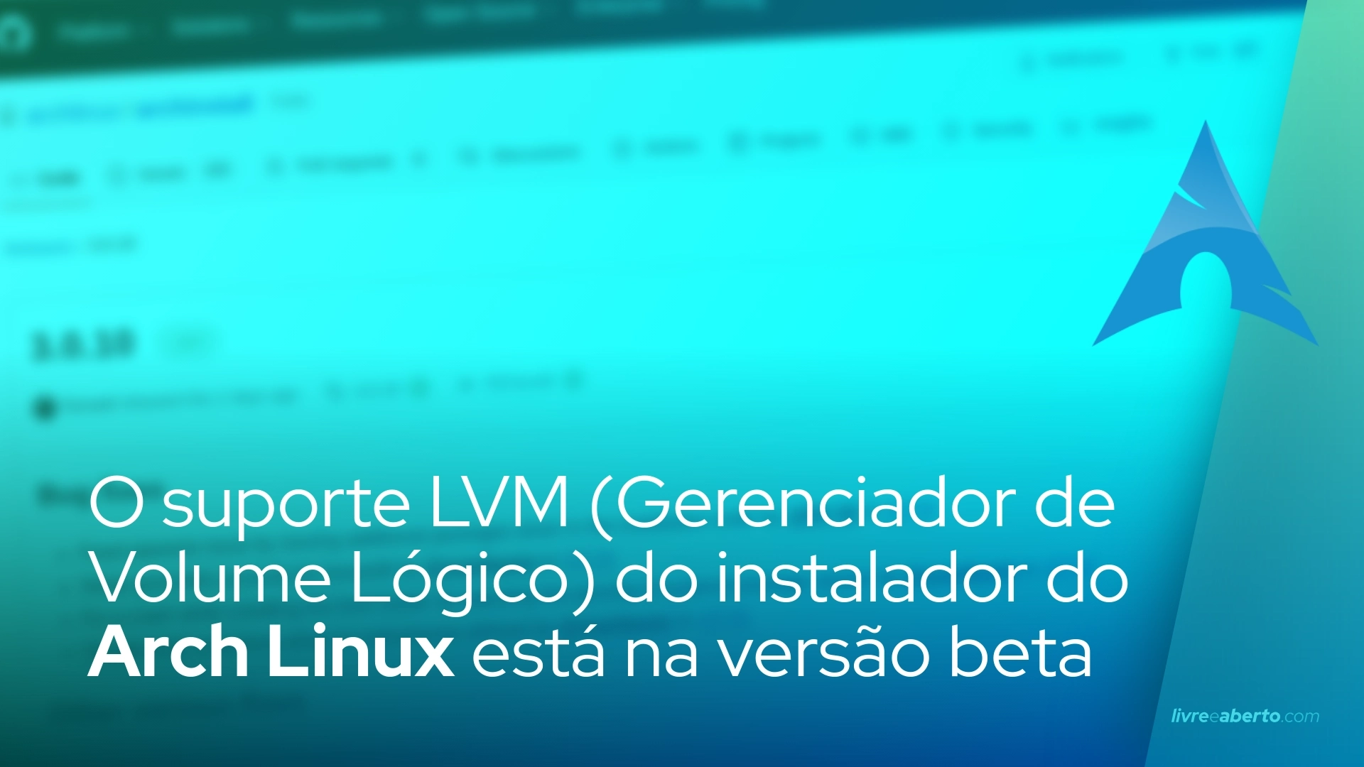 O suporte LVM (Gerenciador de Volume Lógico) do instalador do Arch ...