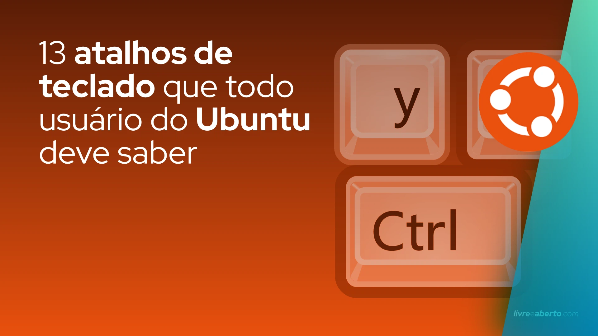 13 atalhos de teclado que todo usuário do Ubuntu deve saber