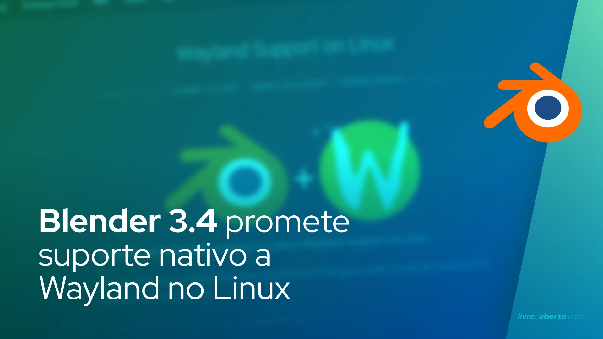Blender 3.4 promete suporte nativo a Wayland no Linux