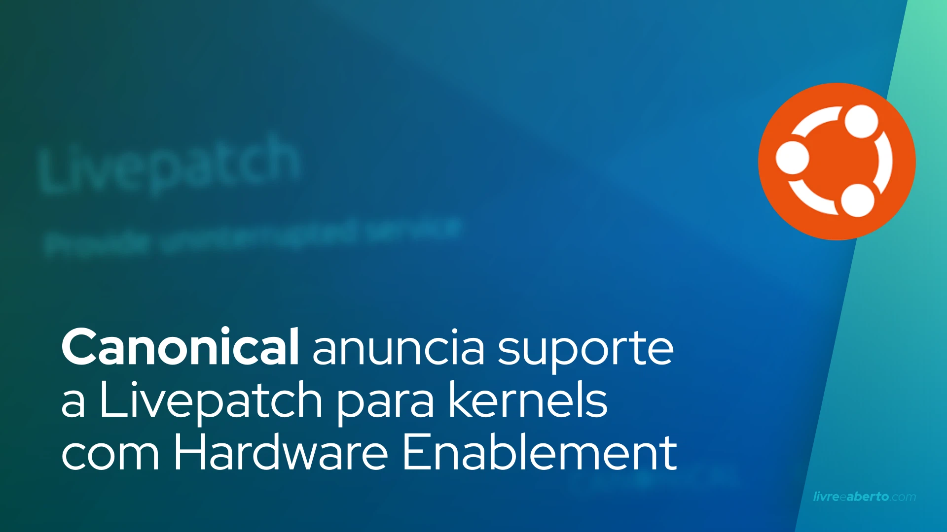 Canonical anuncia suporte a Livepatch para kernels com Hardware Enablement