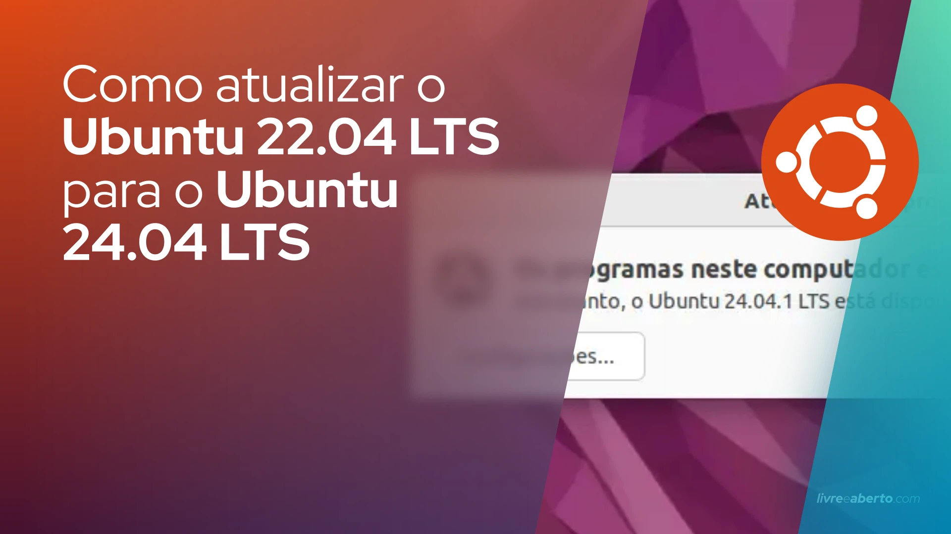 Como atualizar o Ubuntu 22.04 LTS para o Ubuntu 24.04 LTS