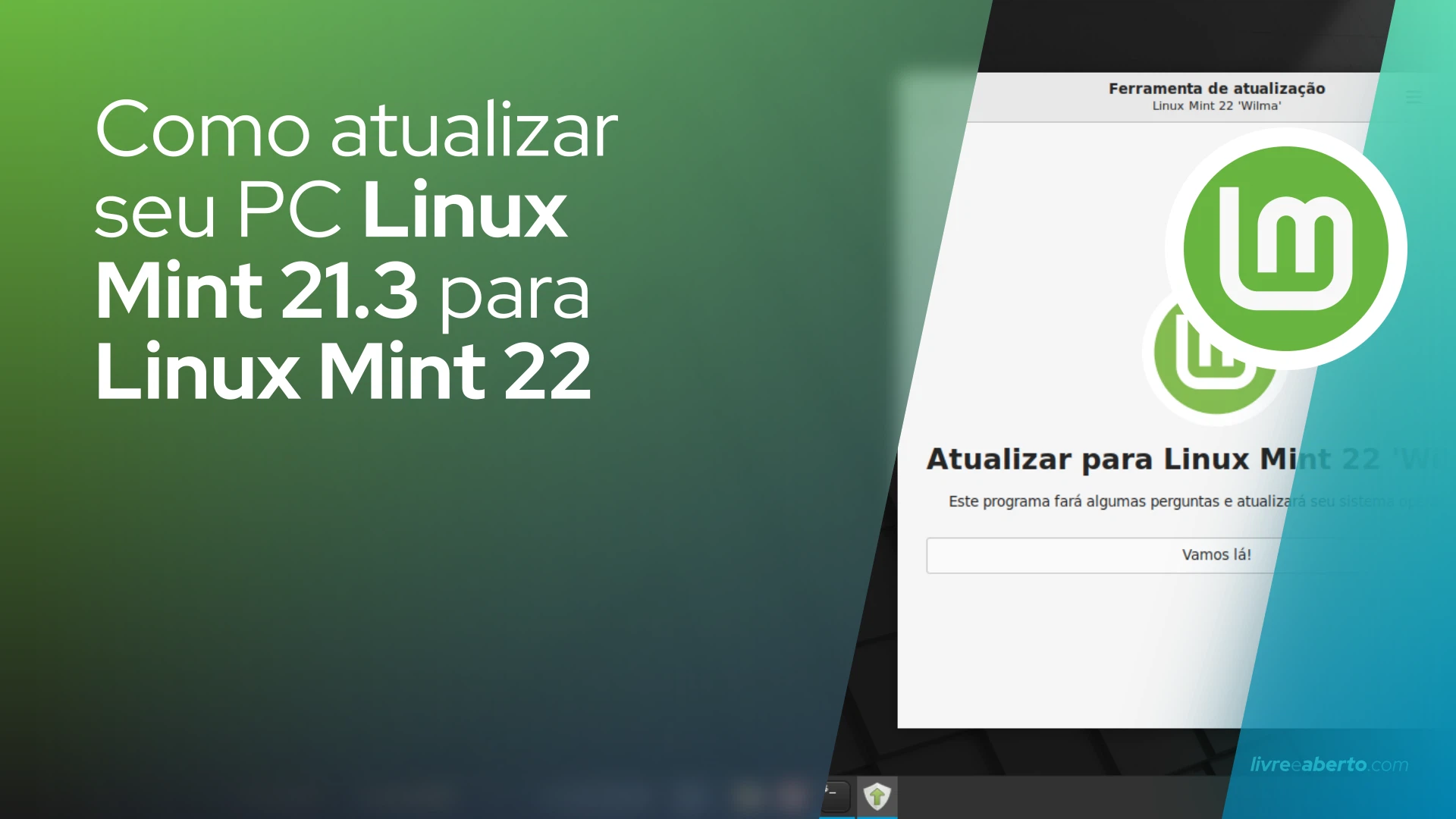 Como atualizar seu PC Linux Mint 21.3 para Linux Mint 22