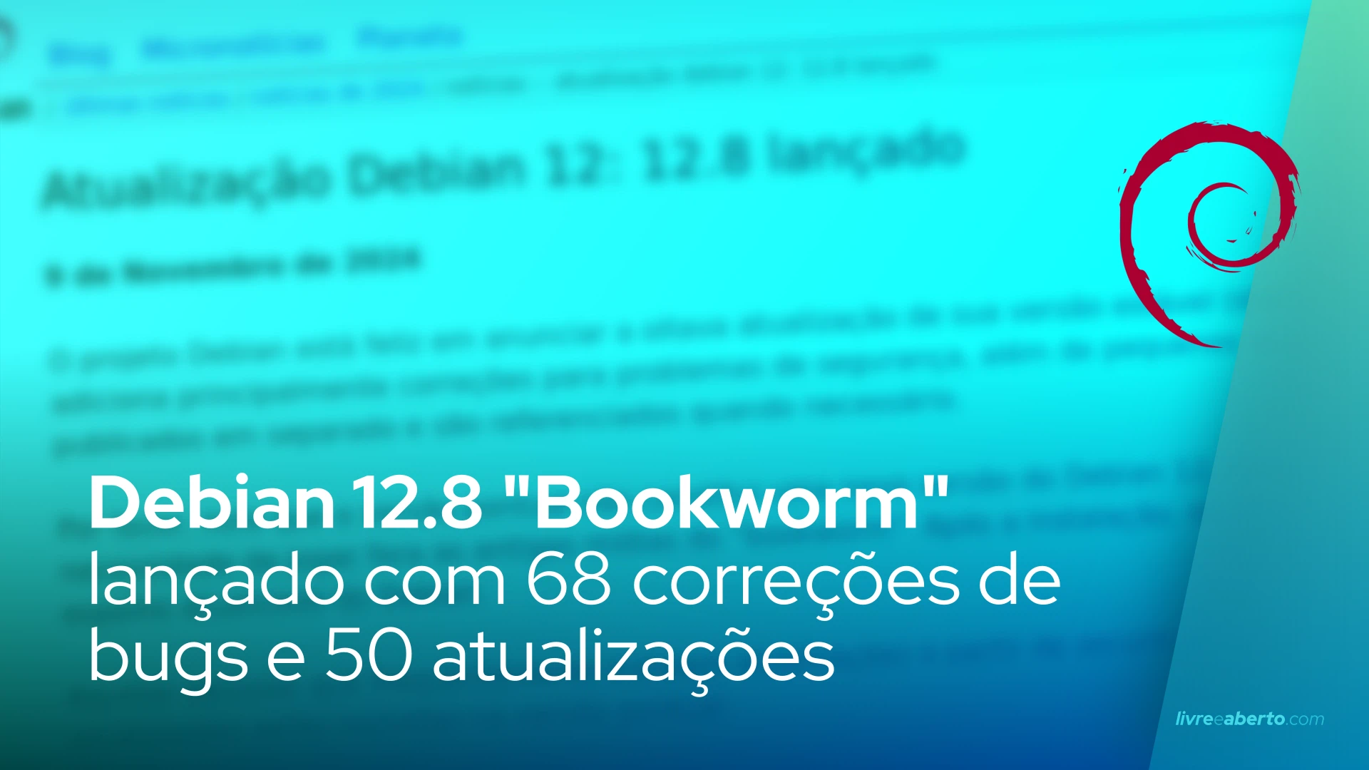 Debian 12.8 "Bookworm" lançado com 68 correções de bugs e 50 ...