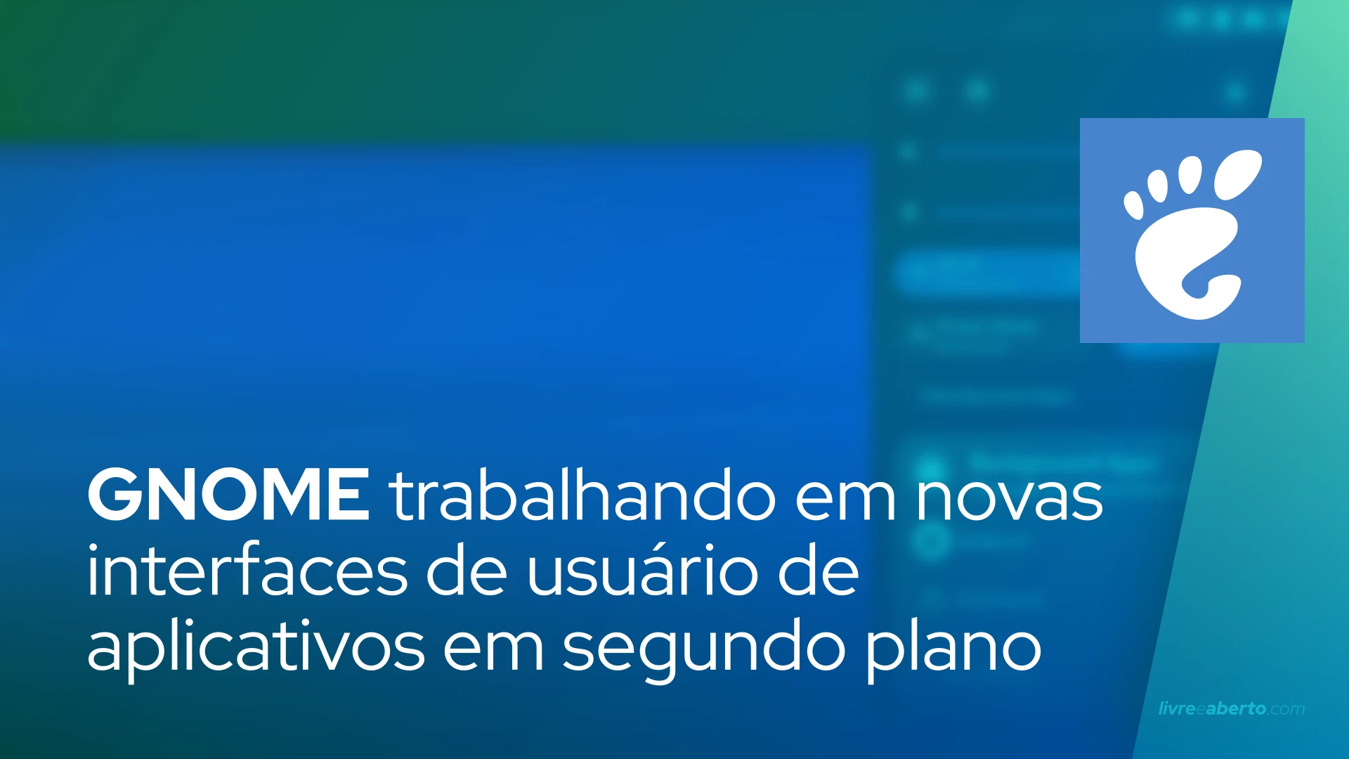 Desenvolvedores do GNOME trabalhando em novas interfaces de usuário de aplicativos em segundo plano