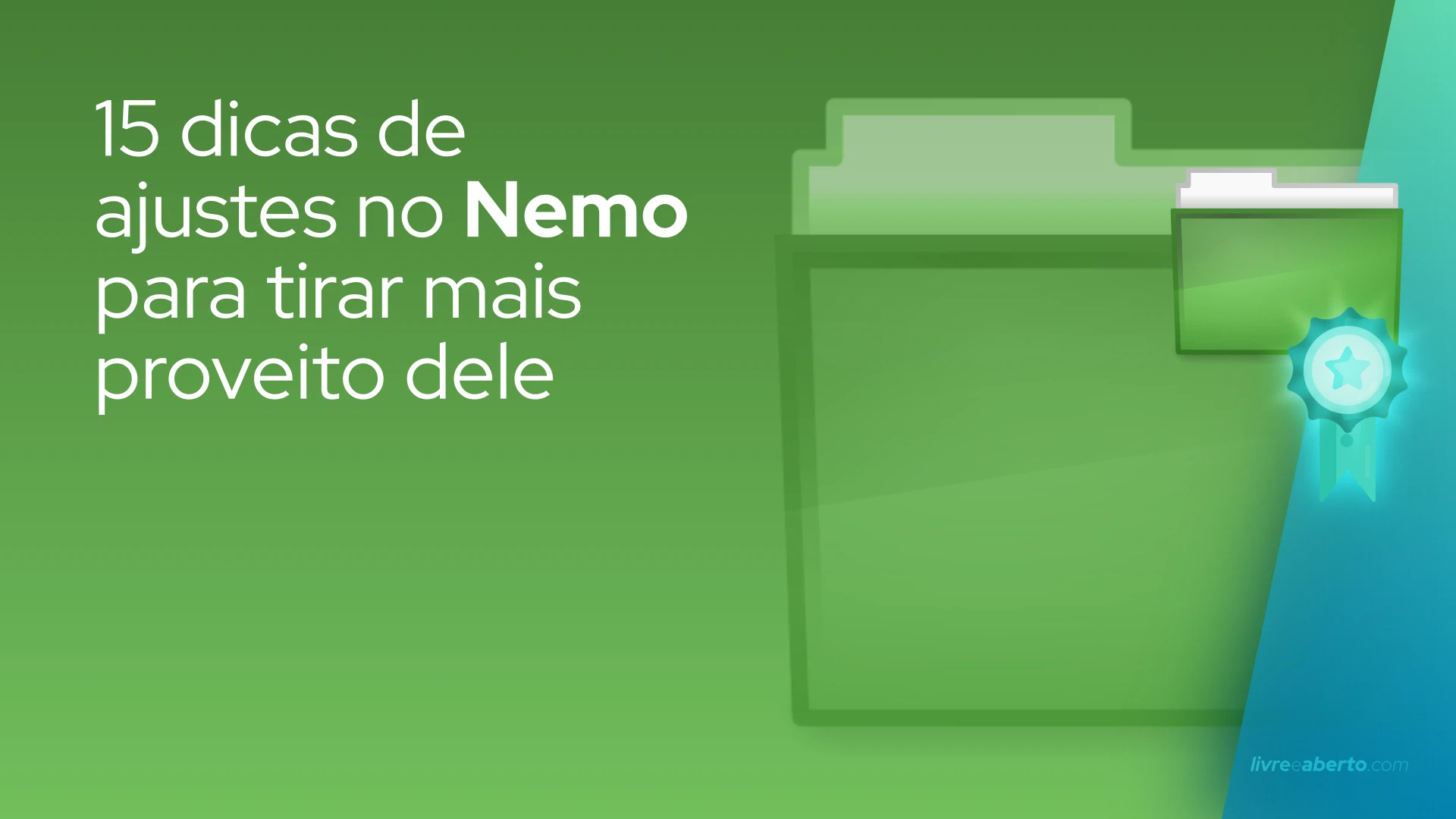 15 dicas de ajustes no Nemo para tirar mais proveito dele