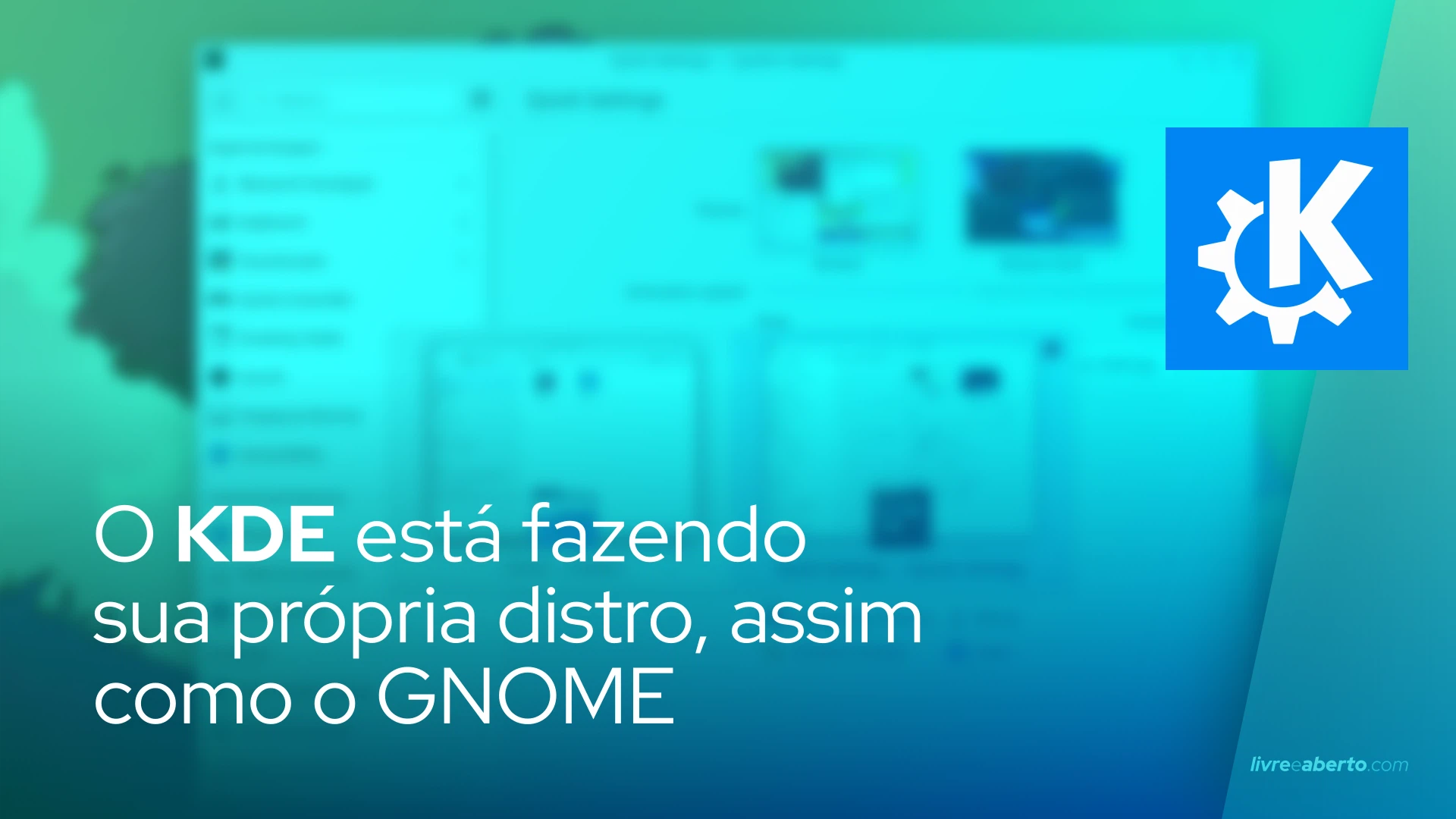 O KDE está fazendo sua própria distro, assim como o GNOME