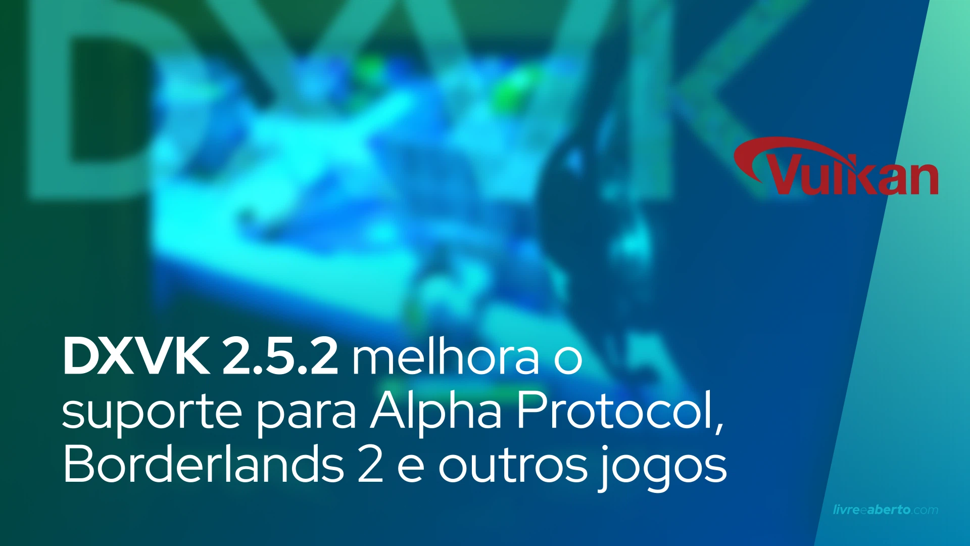 DXVK 2.5.2 melhora o suporte para Alpha Protocol, Borderlands 2 e outros jogos