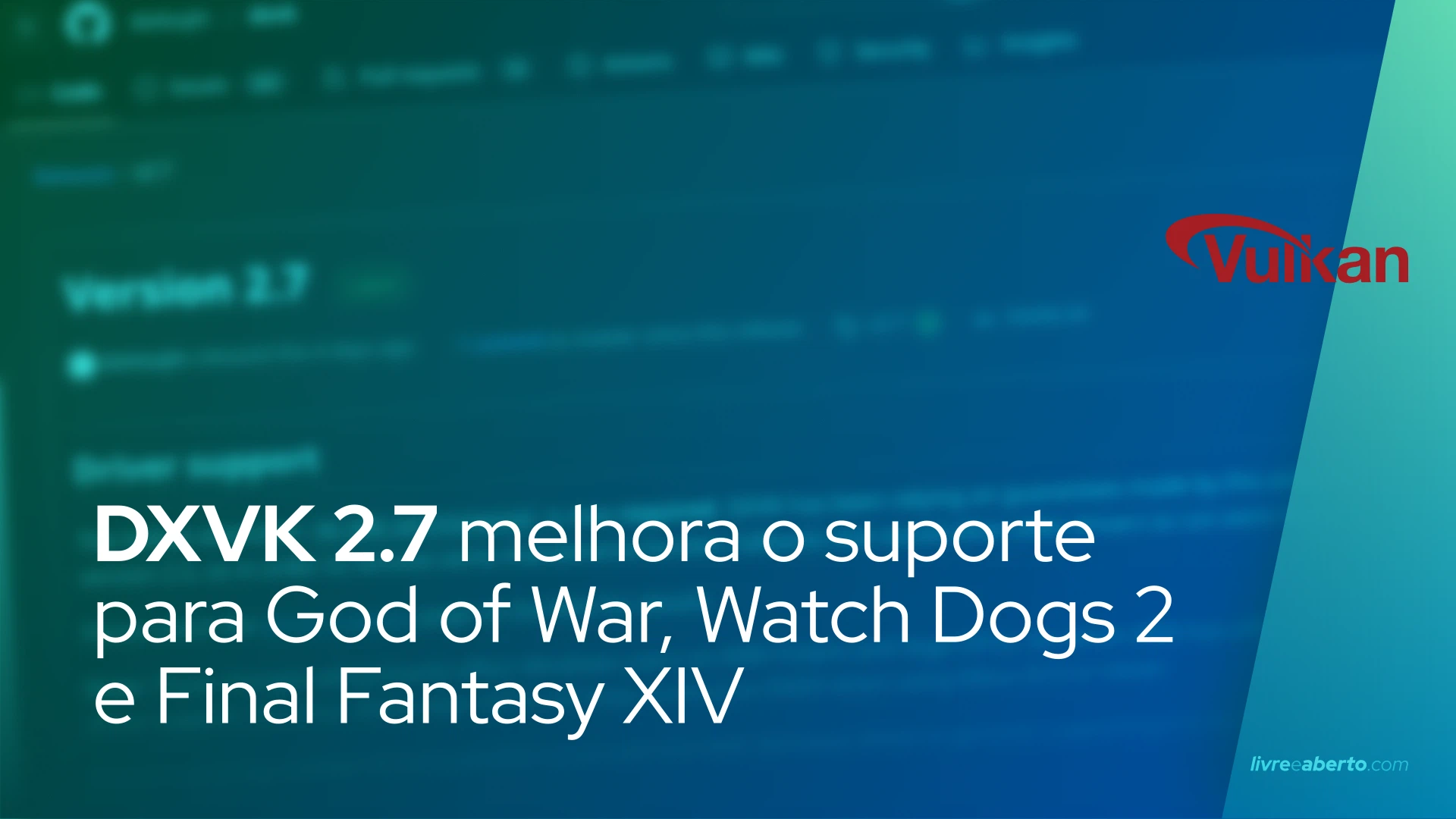 DXVK 2.7 melhora o suporte para God of War, Watch Dogs 2 e Final Fantasy XIV