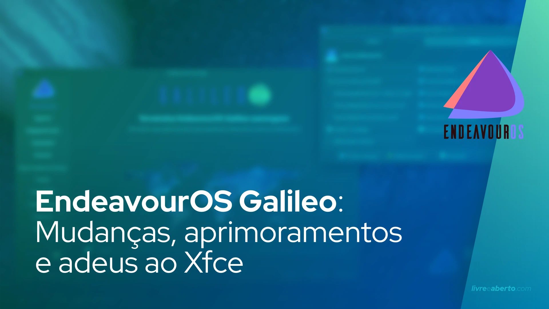 EndeavourOS Galileo: Mudanças, aprimoramentos e adeus ao Xfce