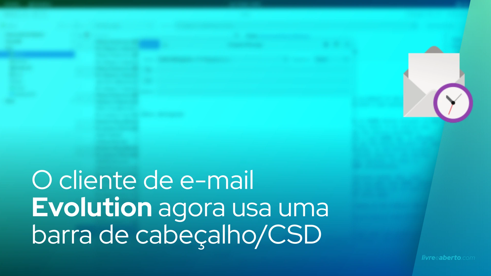 O cliente de e-mail Evolution agora usa uma barra de cabeçalho/CSD
