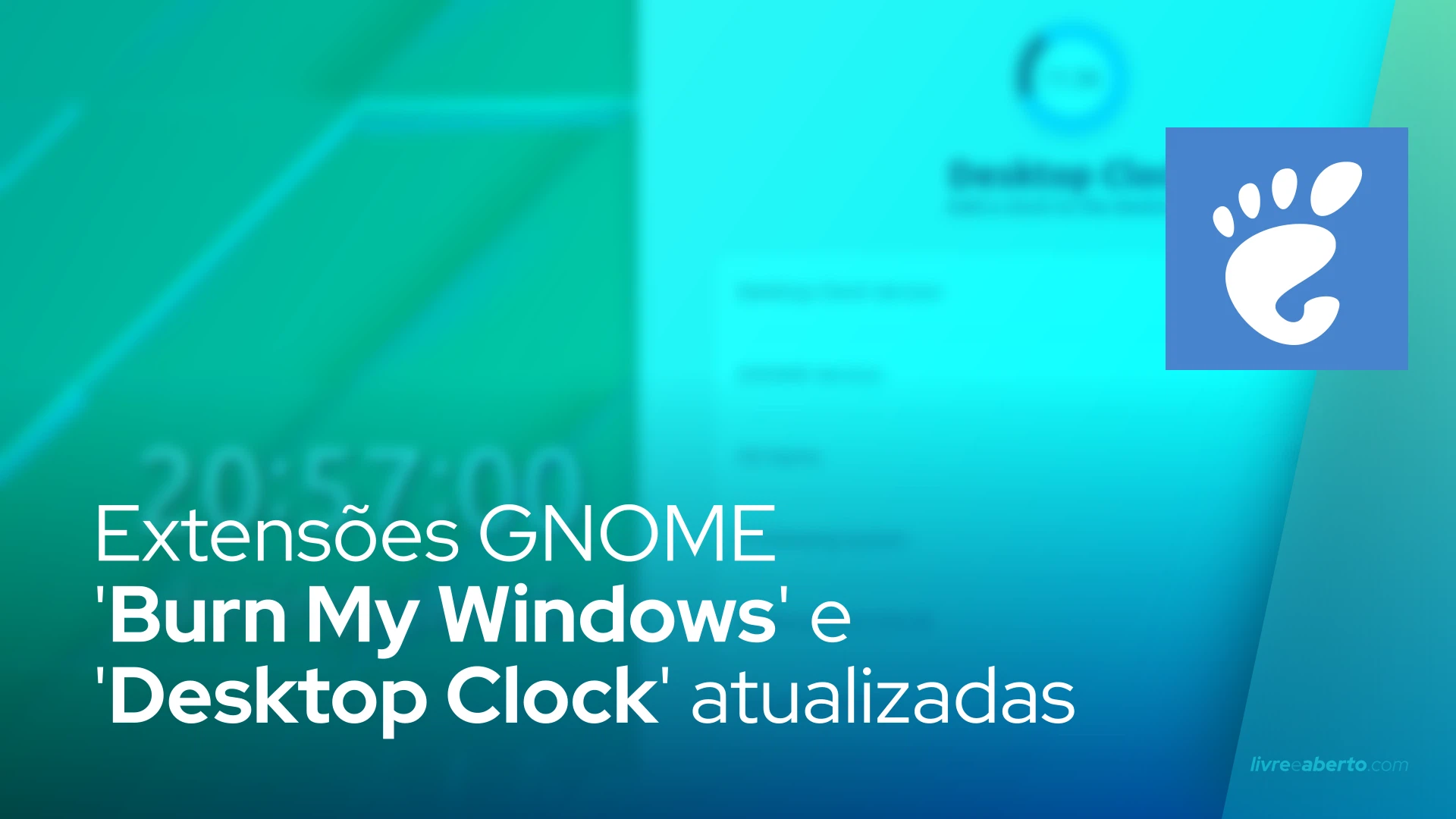 Extensões GNOME 'Burn My Windows' e 'Desktop Clock' atualizadas