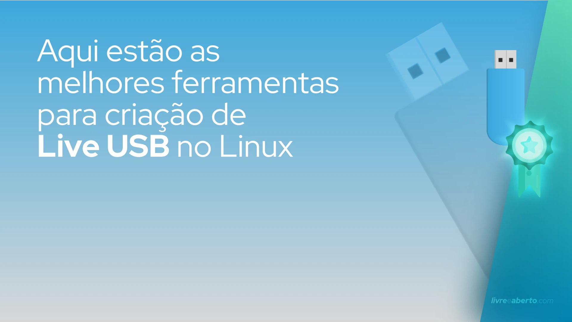 Aqui estão as melhores ferramentas para criação de Live USB no Linux