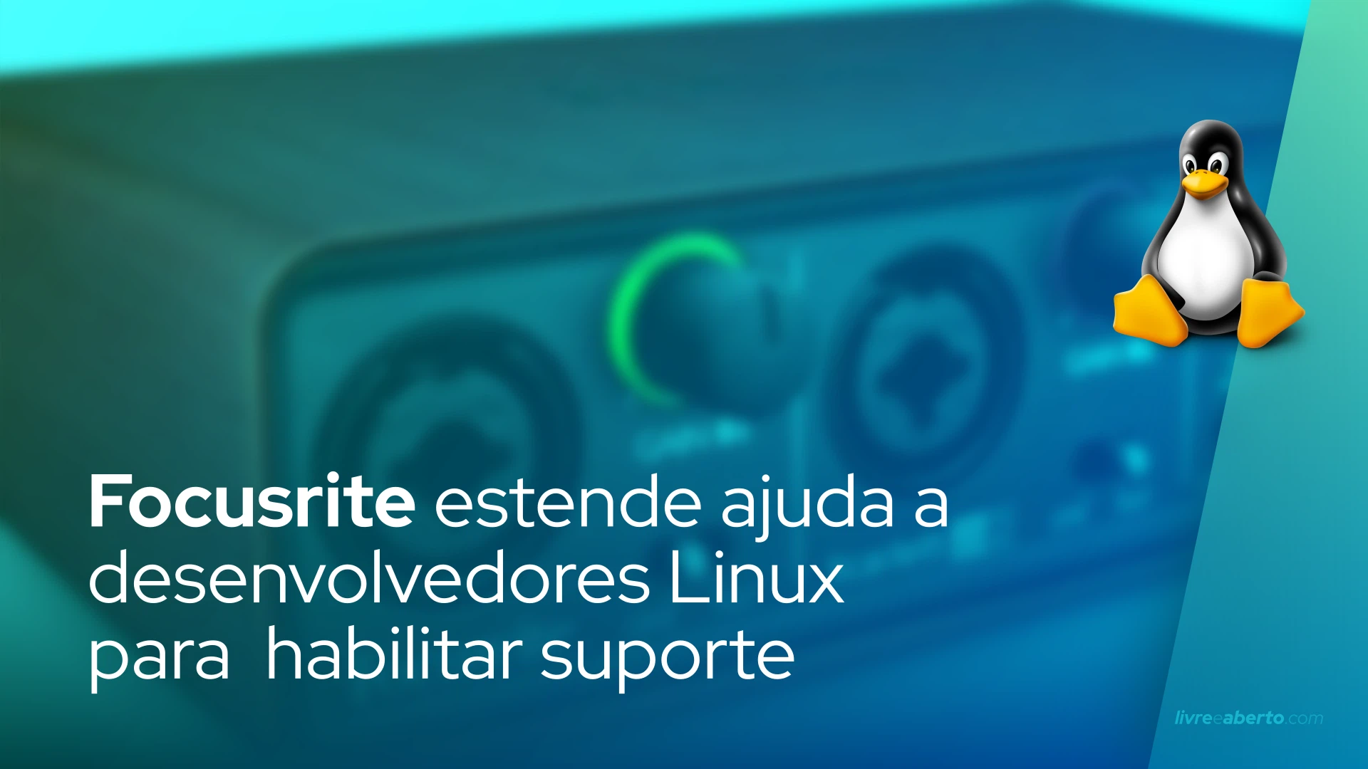 Focusrite estende ajuda a desenvolvedores Linux para habilitar suporte ...