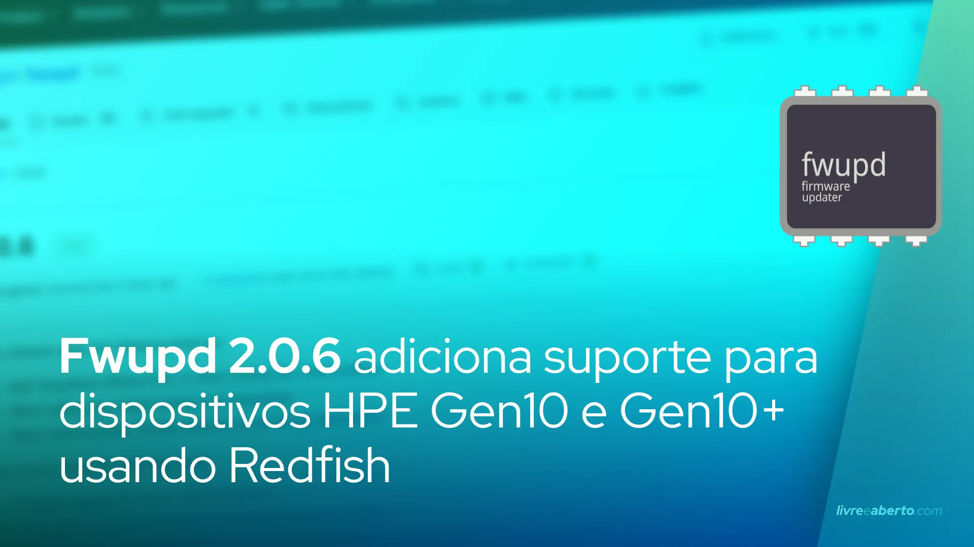 Fwupd 2.0.6 adiciona suporte para dispositivos HPE Gen10 e Gen10+ usando Redfish