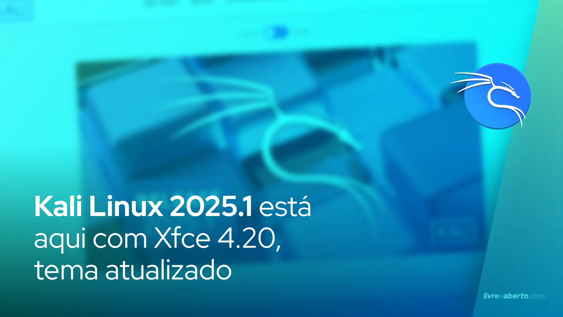 Kali Linux 2025.1 está aqui com Xfce 4.20, tema atualizado