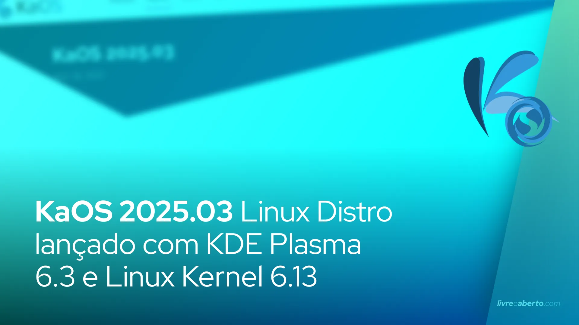 KaOS 2025.03 Linux Distro lançado com KDE Plasma 6.3 e Linux Kernel 6.13