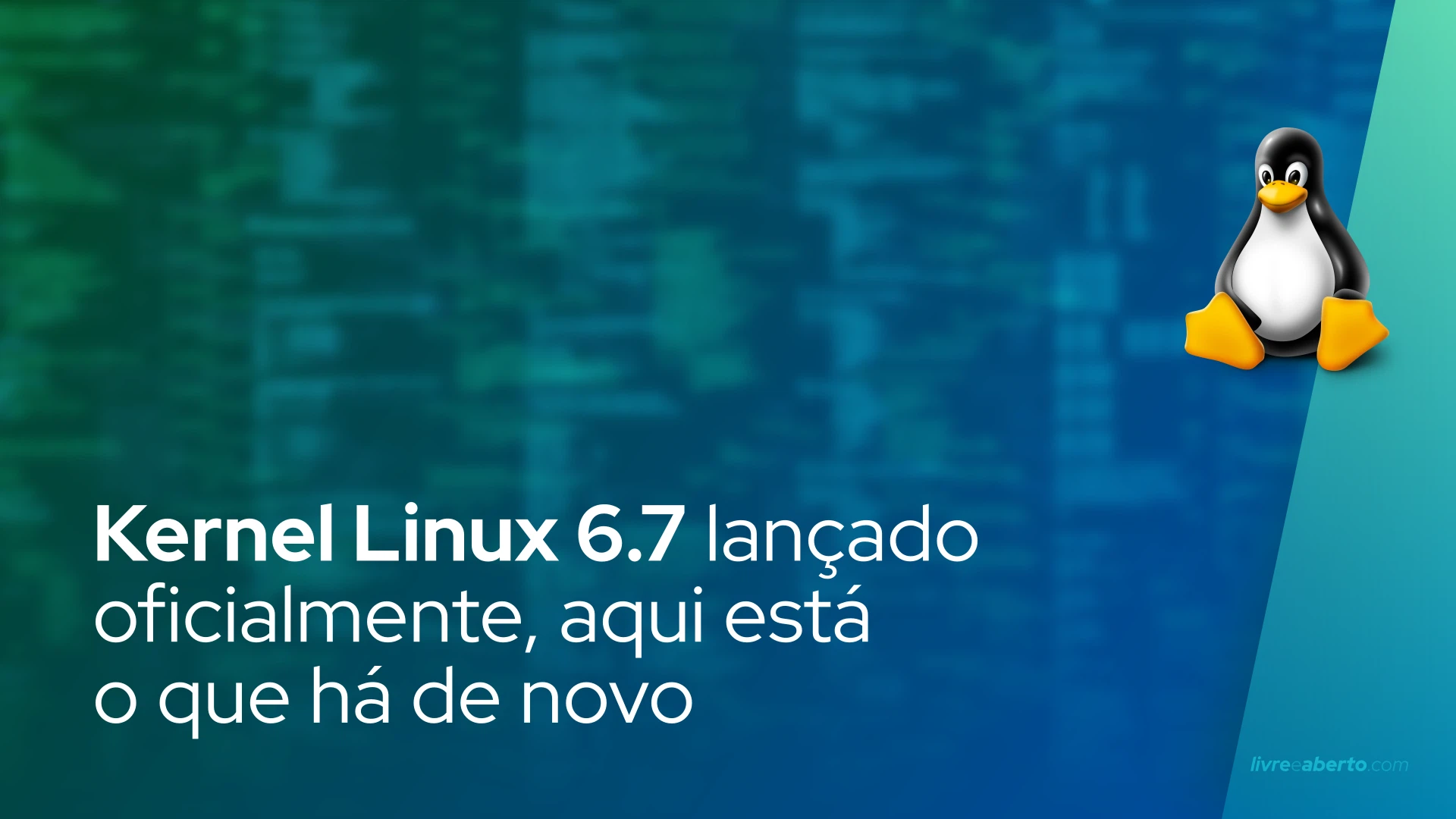 Kernel Linux 6.7 lançado oficialmente, aqui está o que há de novo