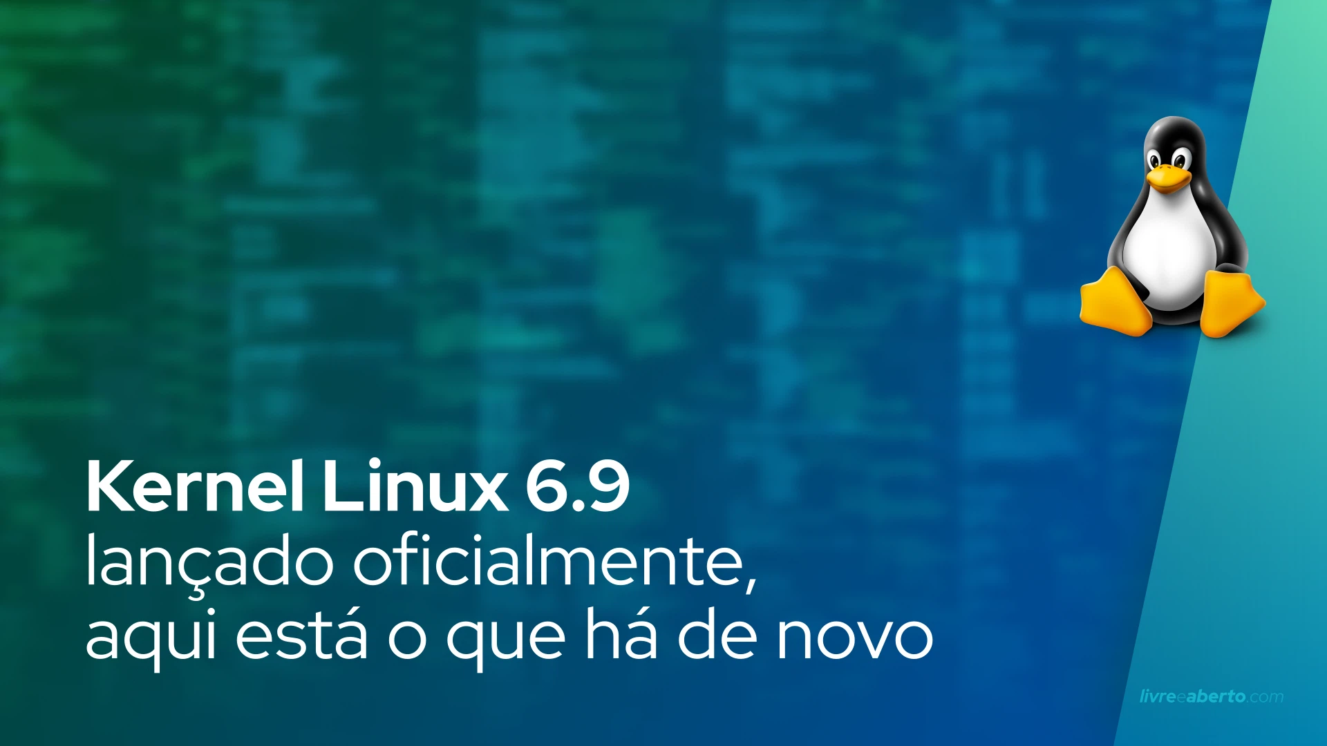 Kernel Linux 6.9 lançado oficialmente, aqui está o que há de novo