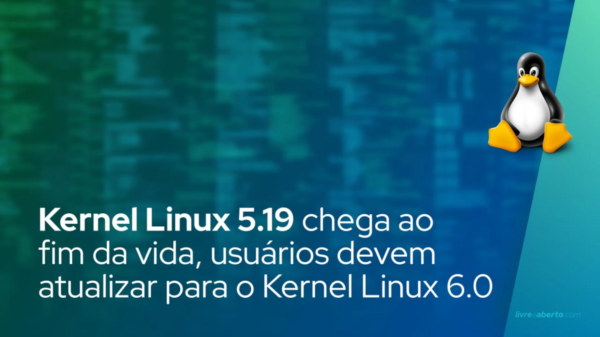 Kernel Linux 5.19 chega ao fim da vida, usuários devem atualizar para o Kernel Linux 6.0