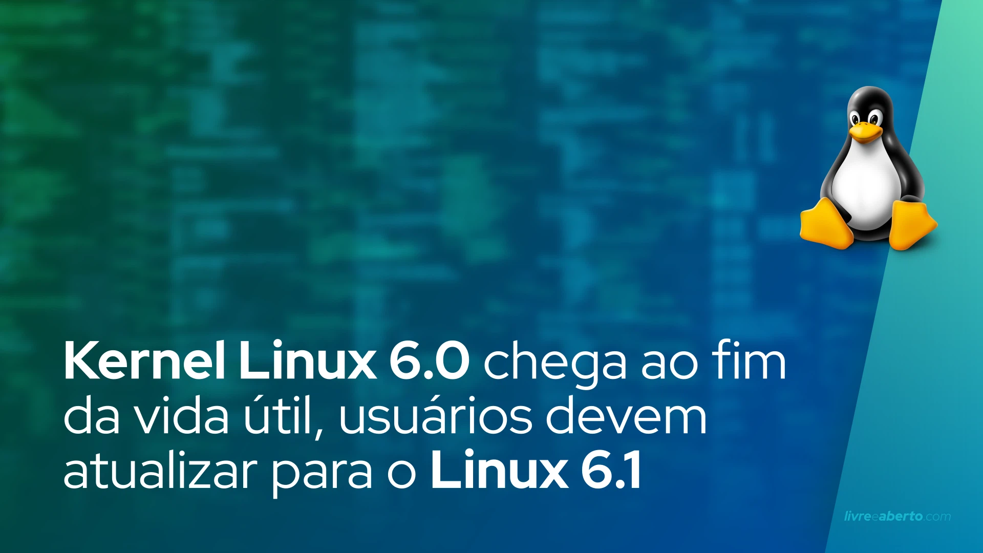 Linux Kernel 6.0 chega ao fim da vida útil, usuários devem atualizar para o Linux 6.1