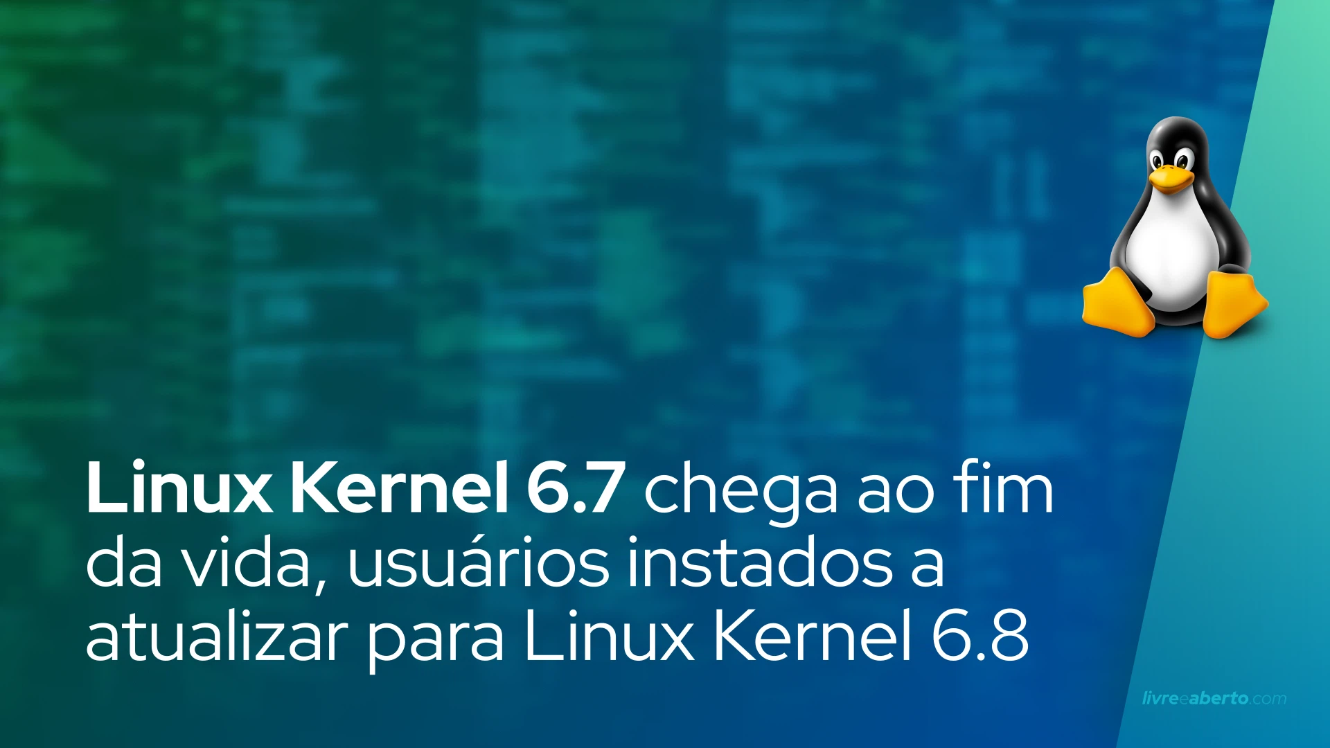 Kernel Linux 6.7 chega ao fim da vida, usuários instados a atualizar ...