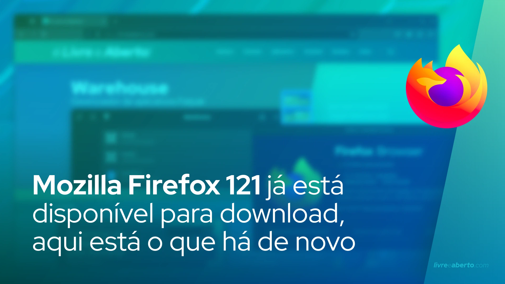 Mozilla Firefox 121 já está disponível para download, aqui está o que há de novo