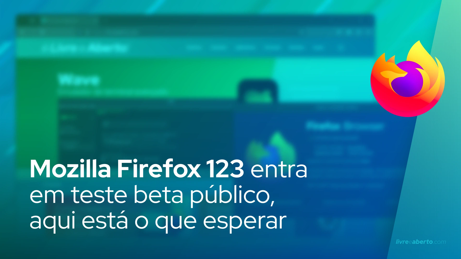 Mozilla Firefox 123 entra em teste beta público, aqui está o que esperar