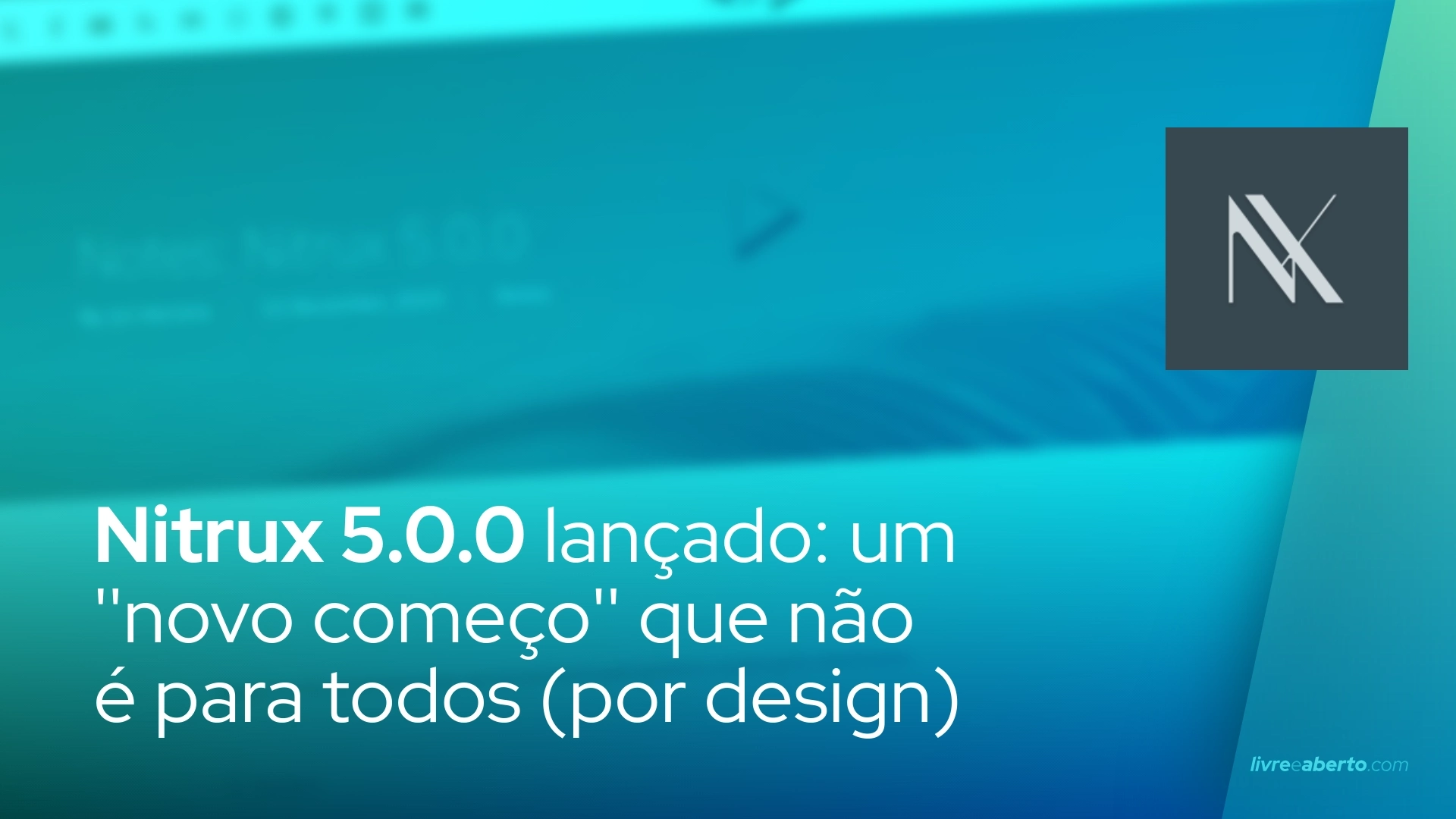 Nitrux 5.0.0 lançado: um 'novo começo' que não é para todos (por design)