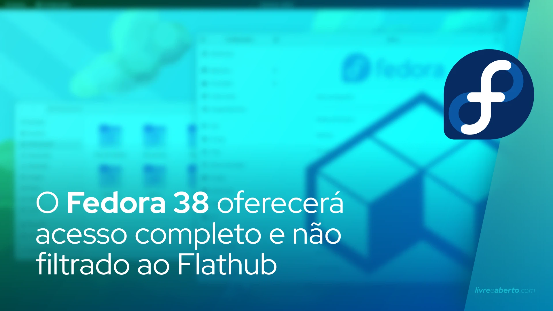 O Fedora 38 oferecerá acesso completo e não filtrado ao Flathub