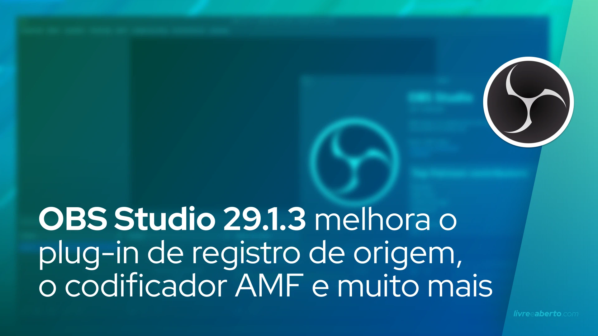 OBS Studio 29.1.3 melhora o plug-in de registro de origem, o codificador AMF e muito mais