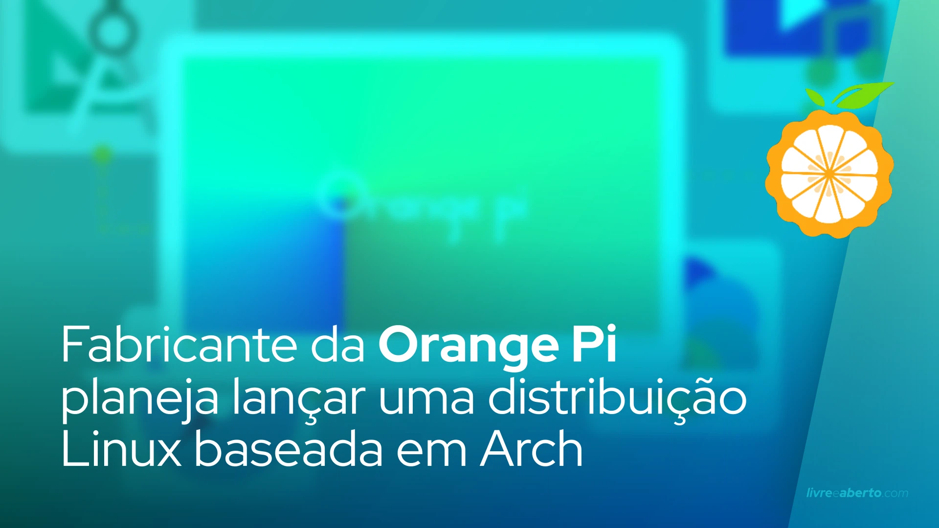 Fabricante da Orange Pi planeja lançar uma distribuição Linux baseada ...