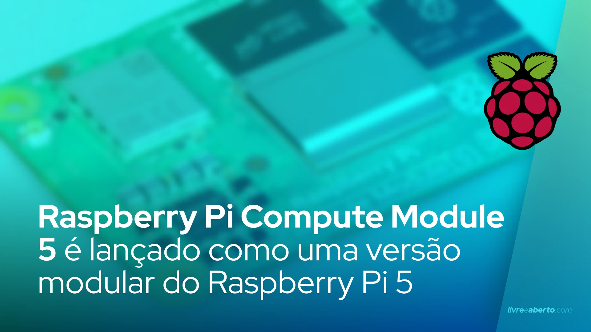 Raspberry Pi Compute Module 5 é lançado como uma versão modular do ...