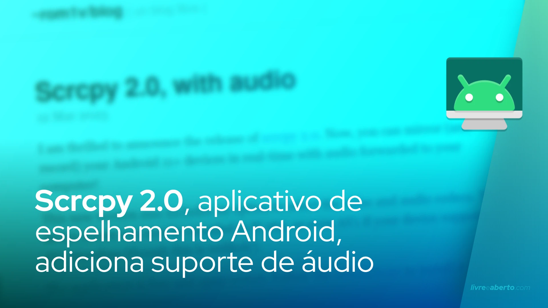 Scrcpy 2.0, aplicativo de espelhamento Android, adiciona suporte de áudio