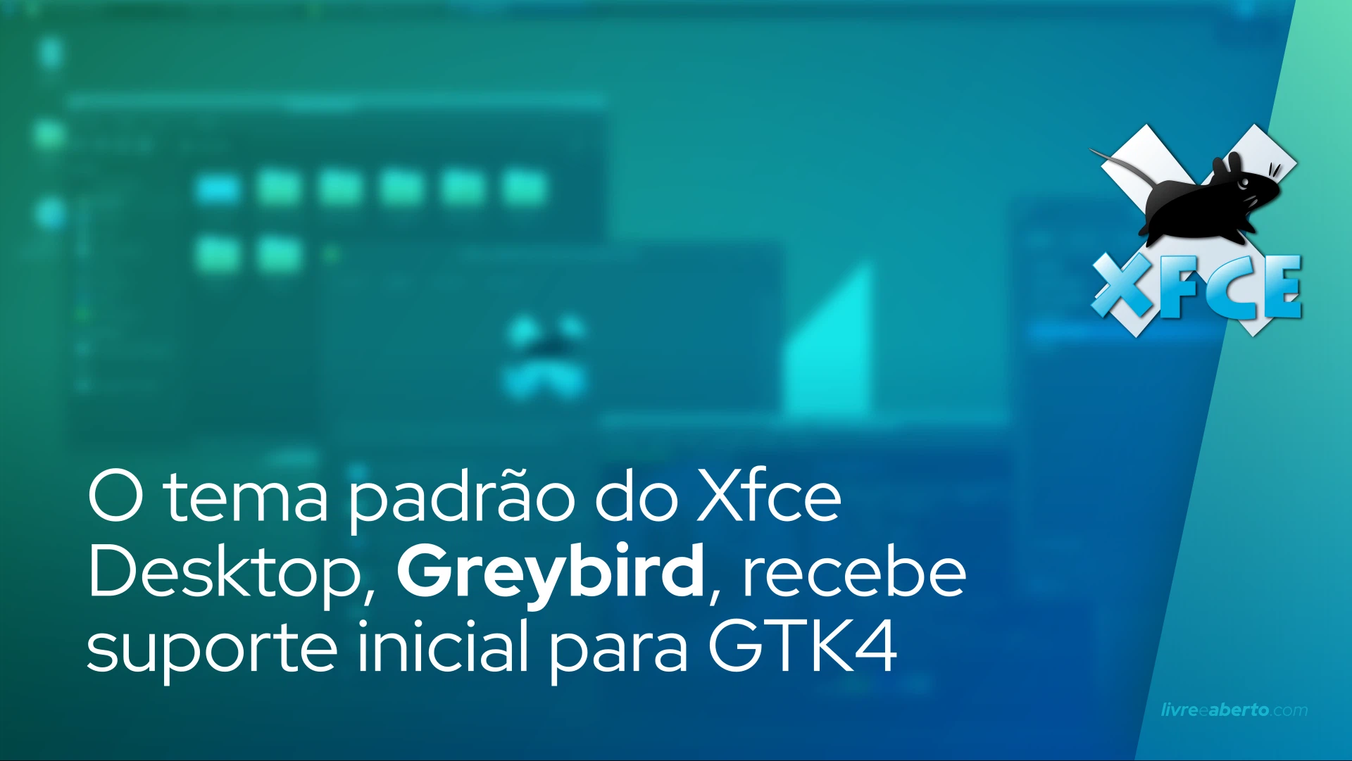 O tema padrão do Xfce Desktop, Greybird, recebe suporte inicial para GTK4