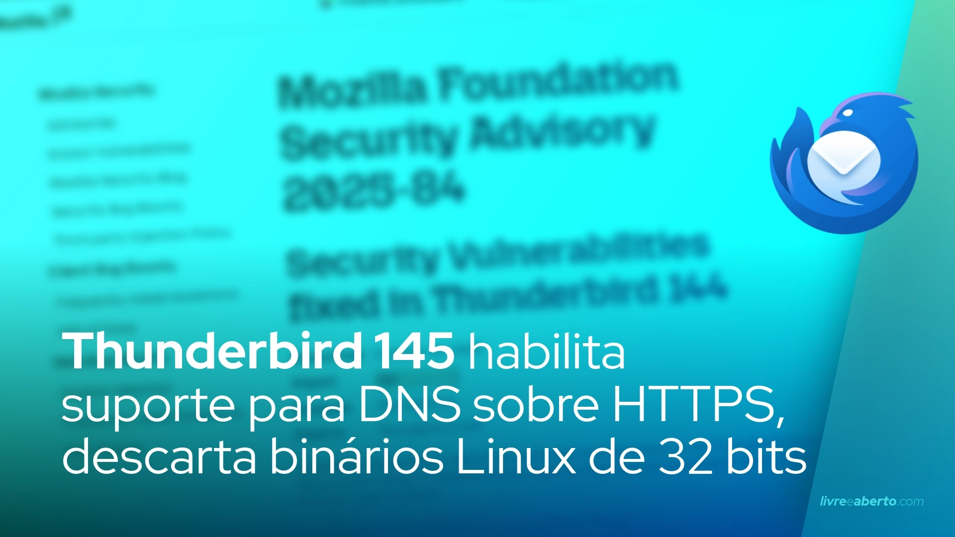 Thunderbird 145 habilita suporte para DNS sobre HTTPS, descarta binários Linux de 32 bits