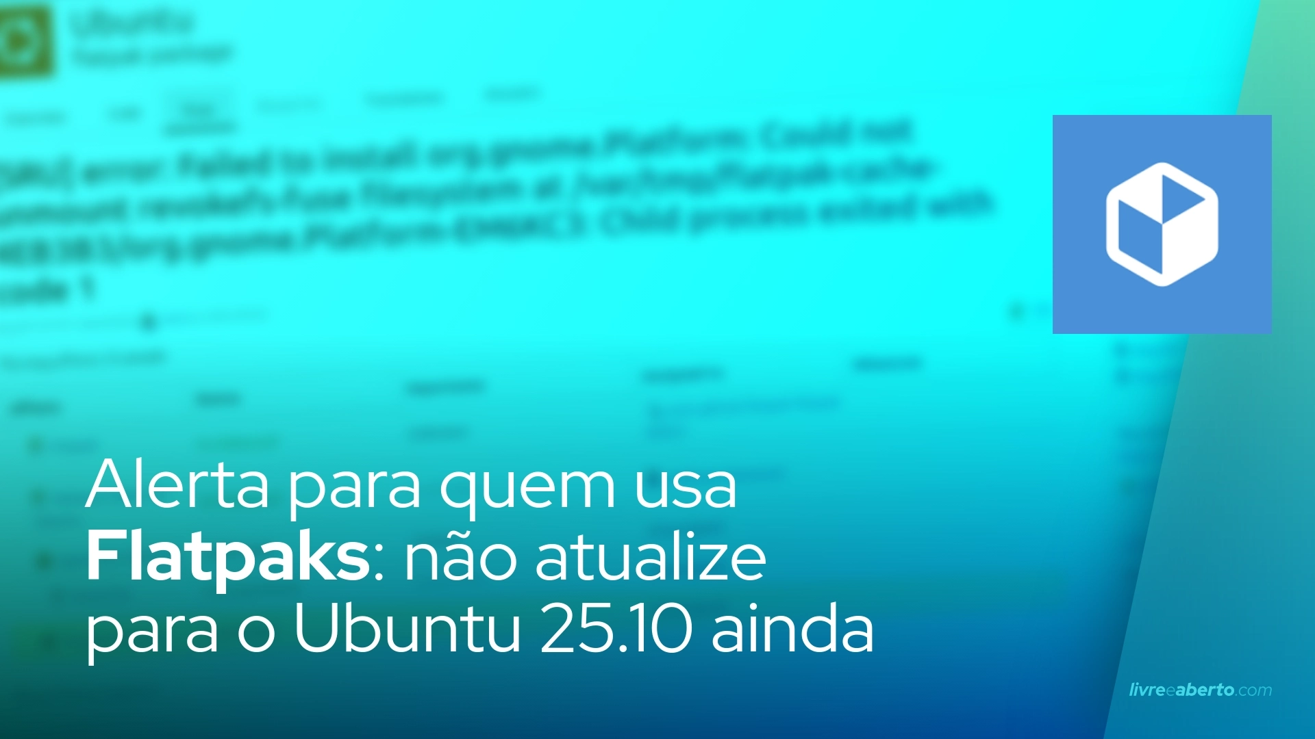 Alerta para quem usa Flatpaks: não atualize para o Ubuntu 25.10 ainda