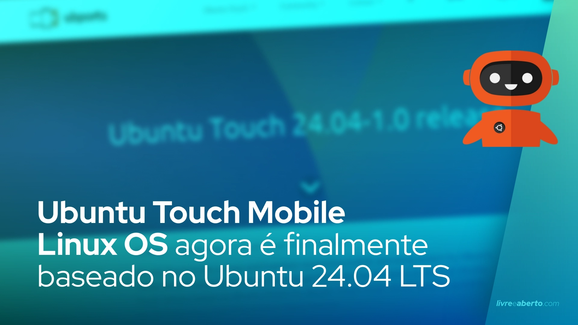 Ubuntu Touch Mobile Linux OS agora é finalmente baseado no Ubuntu 24.04 LTS