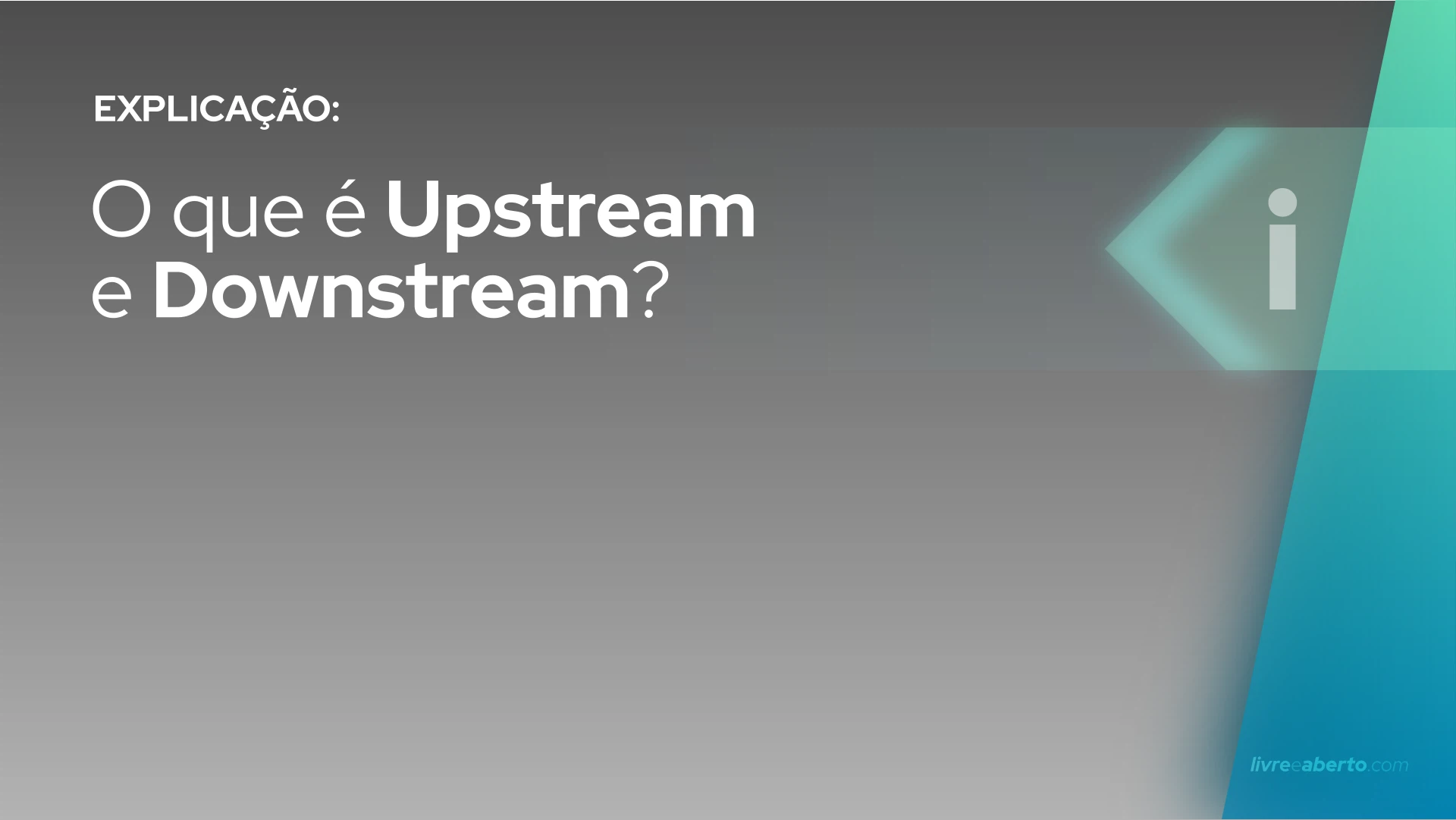 O que é Upstream e Downstream?